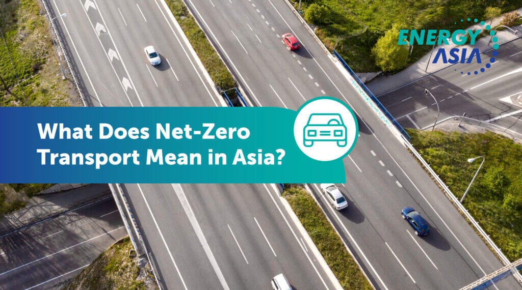 What Does Net-Zero Transport Mean in Asia? - Energy Asia